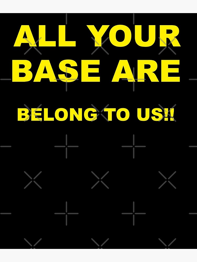 "All Your Base Are Belong to Us Arcade Nerd Meme " Poster for Sale by ...