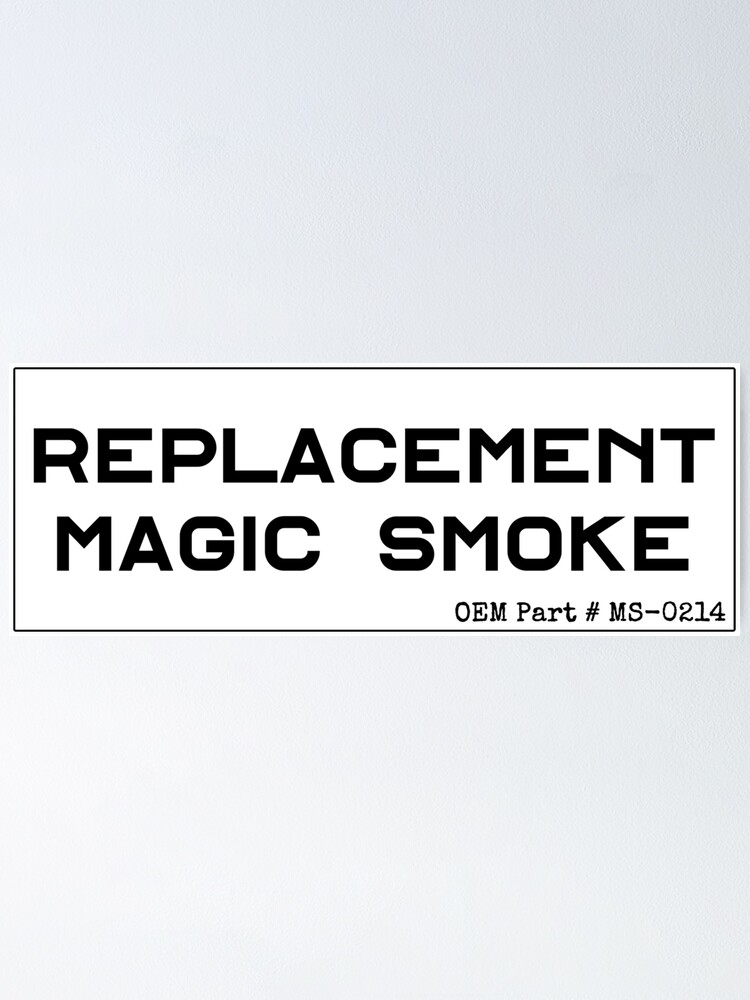 "Replacement Magic Smoke Label" Poster for Sale by hayseedbyte | Redbubble