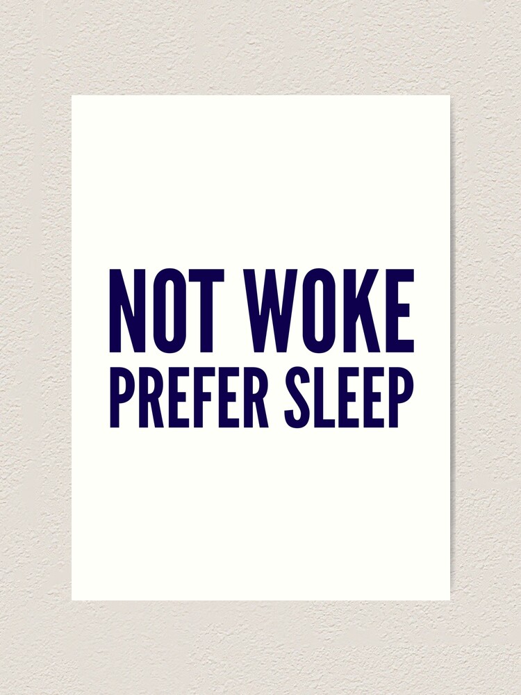 "Not Woke Prefer Sleep. Anti Woke, Anti-PC, political correctness ...