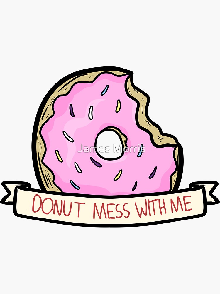 "Donut Mess With Me" Sticker for Sale by stratusarts | Redbubble