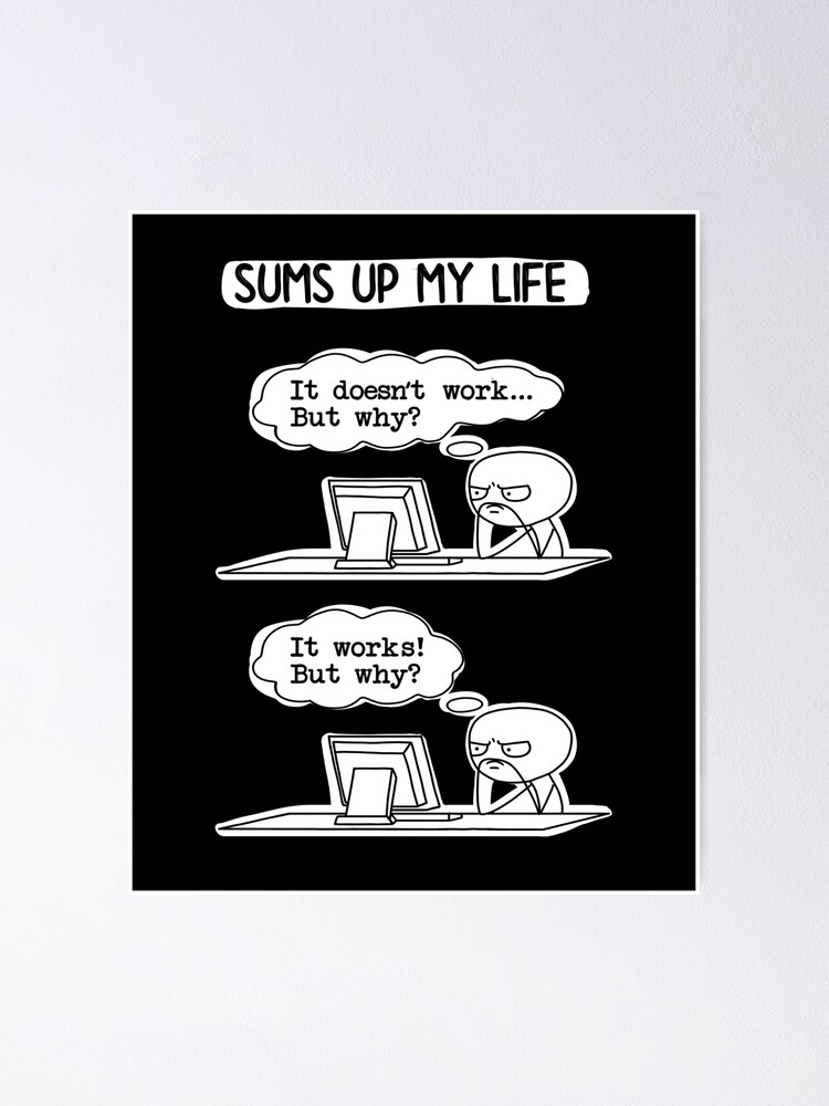 "Funny coder meme it works but why" Poster for Sale by polygrafix ...