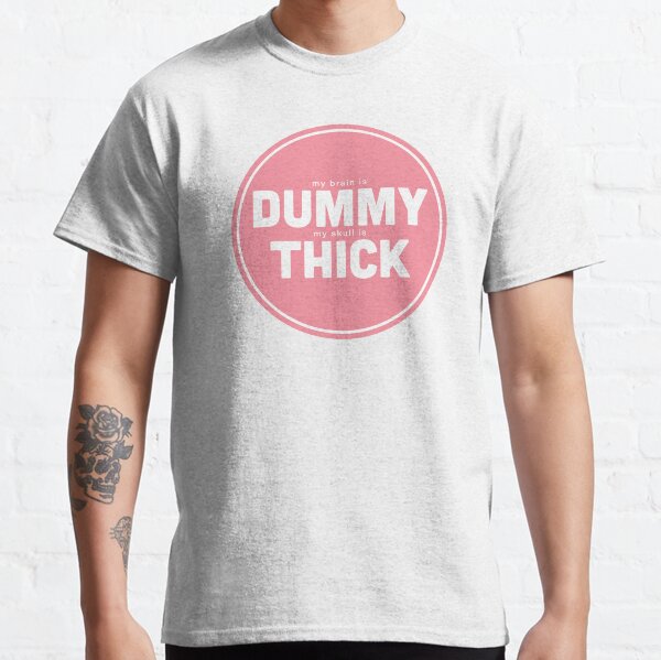 Dummy Thick Clothing | Redbubble