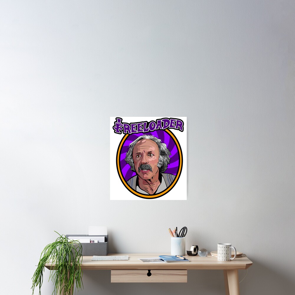 "Grandpa Joe is the OG Freeloader" Poster for Sale by twojustins ...