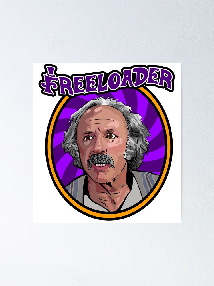 "Grandpa Joe is the OG Freeloader" Poster for Sale by twojustins ...