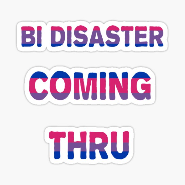 "Bi Disaster coming thru - bi pride colours" Sticker by LittleRedChucks ...