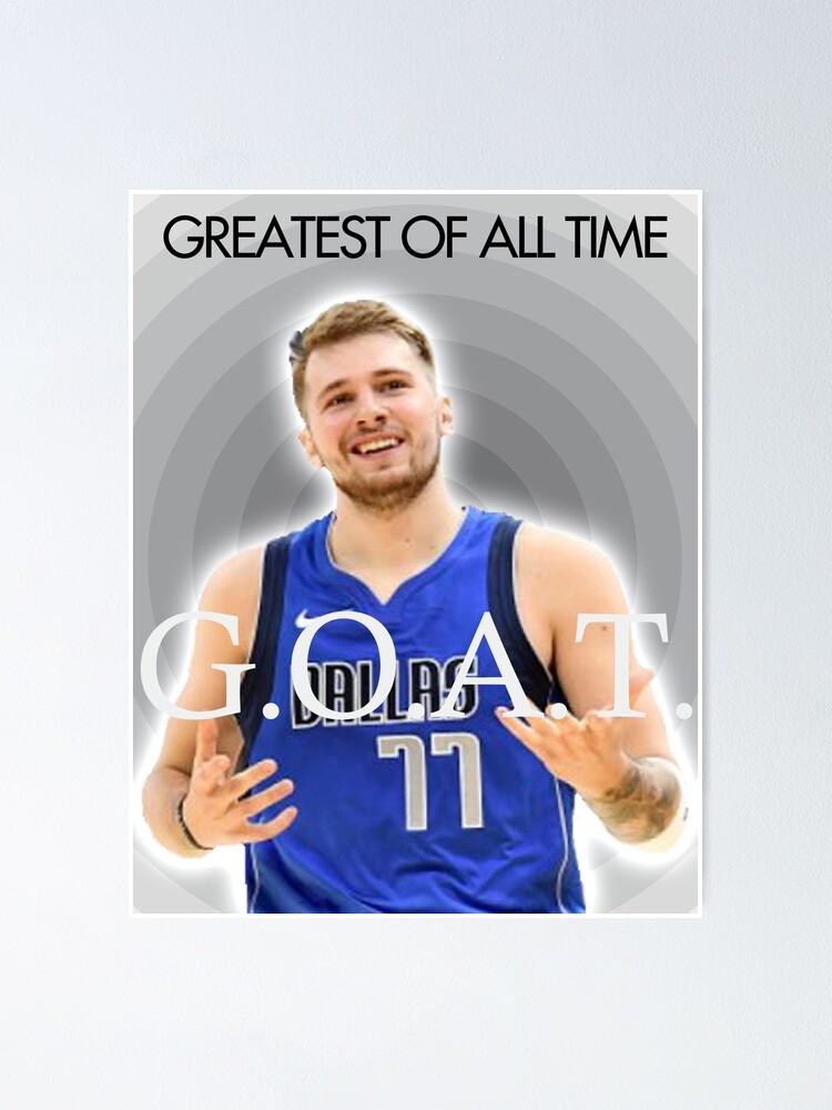 "Luka Doncic GOAT Greatest of all time" Poster by zorox23 | Redbubble