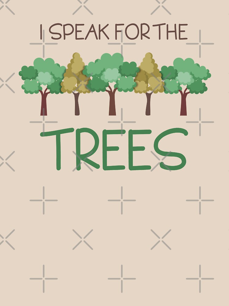 "I Speak For The Trees" T-shirt for Sale by BrianSmith84 | Redbubble ...