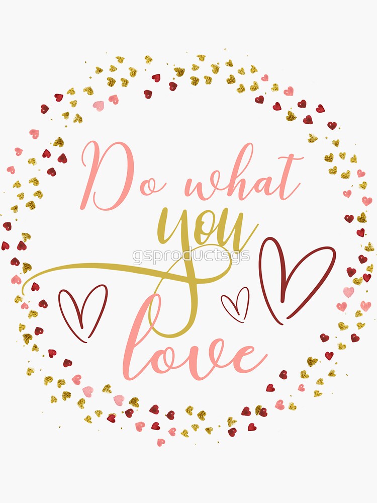 "Do What You Love" Sticker by gsproductsgs | Redbubble