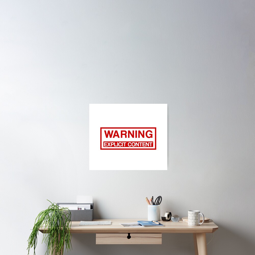 "Warning Explicit Content" Poster for Sale by ShinyMerch | Redbubble