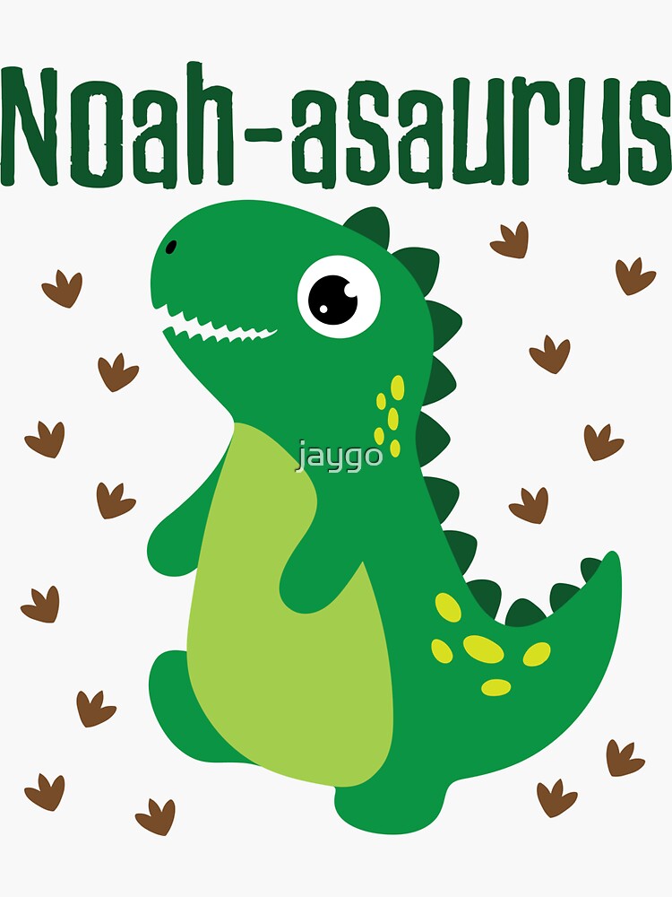 "Noah Name Dinosaur Noah-asaurus" Sticker for Sale by jaygo | Redbubble