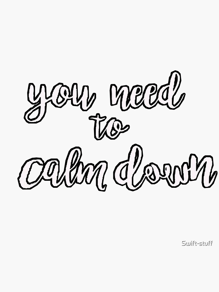 "You Need to Calm Down Calligraphy" Sticker for Sale by Swift-stuff ...