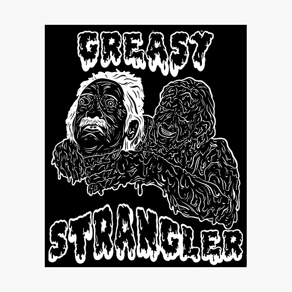Greasy Strangler Wall Art | Redbubble