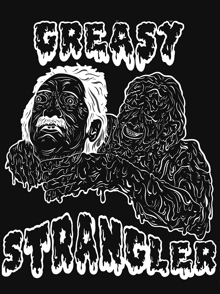 "the greasy strangler black and white" T-shirt for Sale by ...