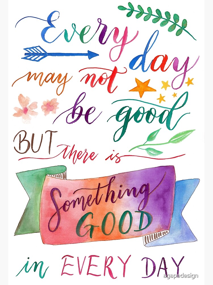"Every Day may not be Good but there is Something Good in Every Day ...