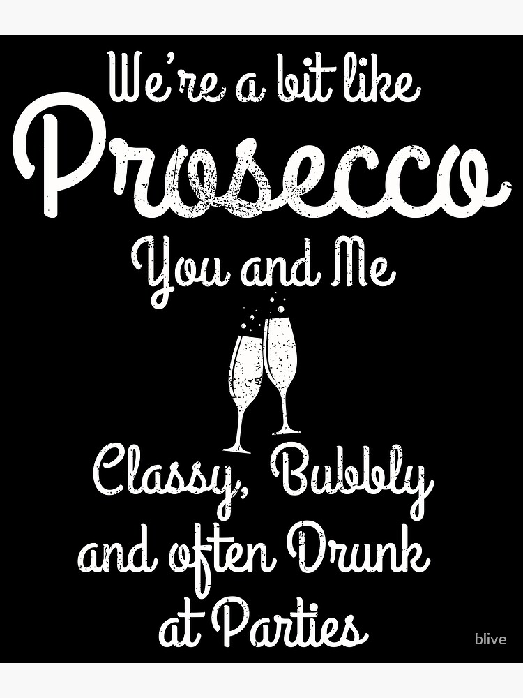 "Prosecco Classy Bubbly Funny Party design" Poster for Sale by blive ...