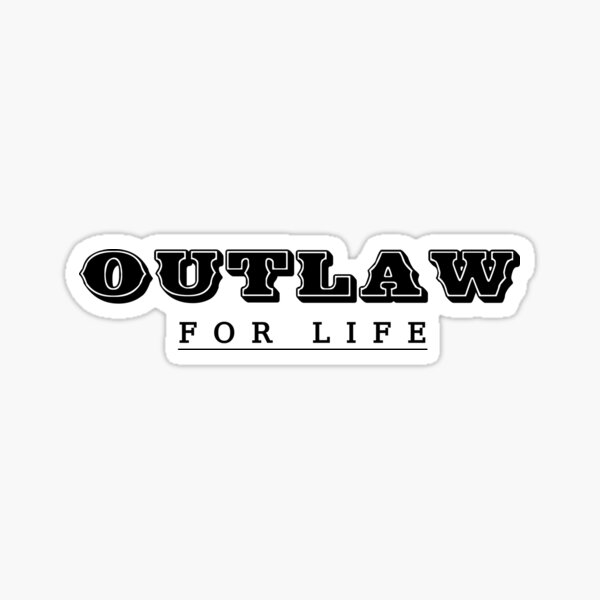 "Outlaw For Life (Black Design)" Sticker for Sale by keep-in-mind ...