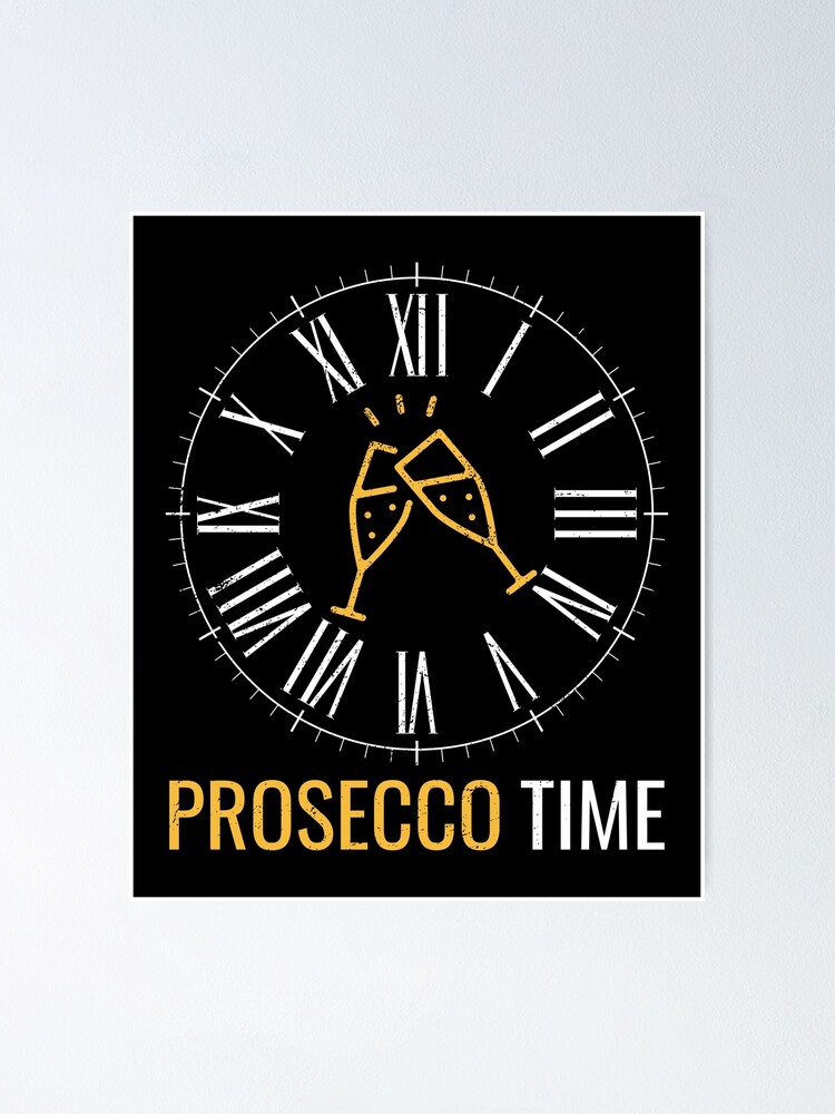 "Prosecco Time Funny Prosecco Clock design" Poster by blive | Redbubble