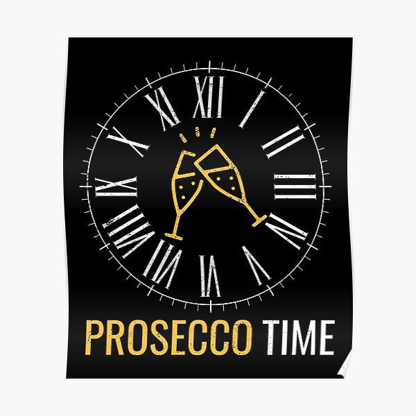 "Prosecco Time Funny Prosecco Clock design" Poster by blive | Redbubble