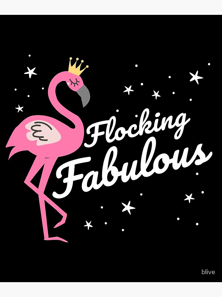 "Flocking Fabulous Funny Flamingo " Poster by blive | Redbubble