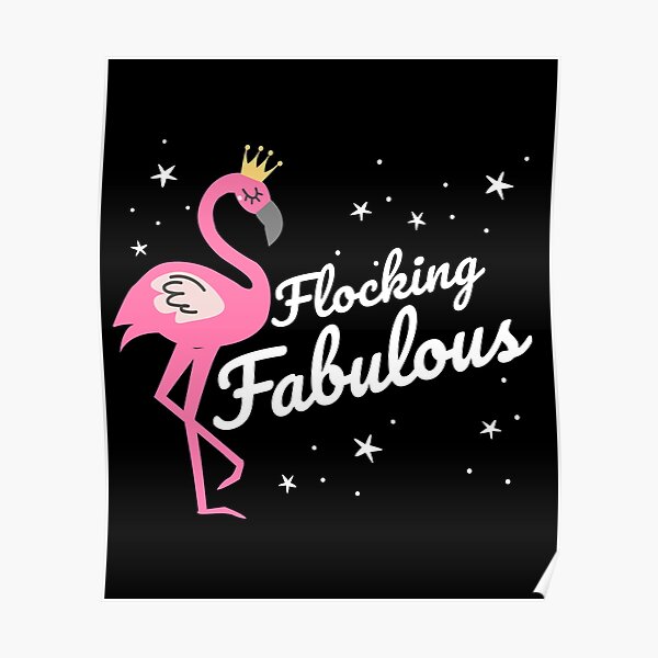 "Flocking Fabulous Funny Flamingo " Poster by blive | Redbubble
