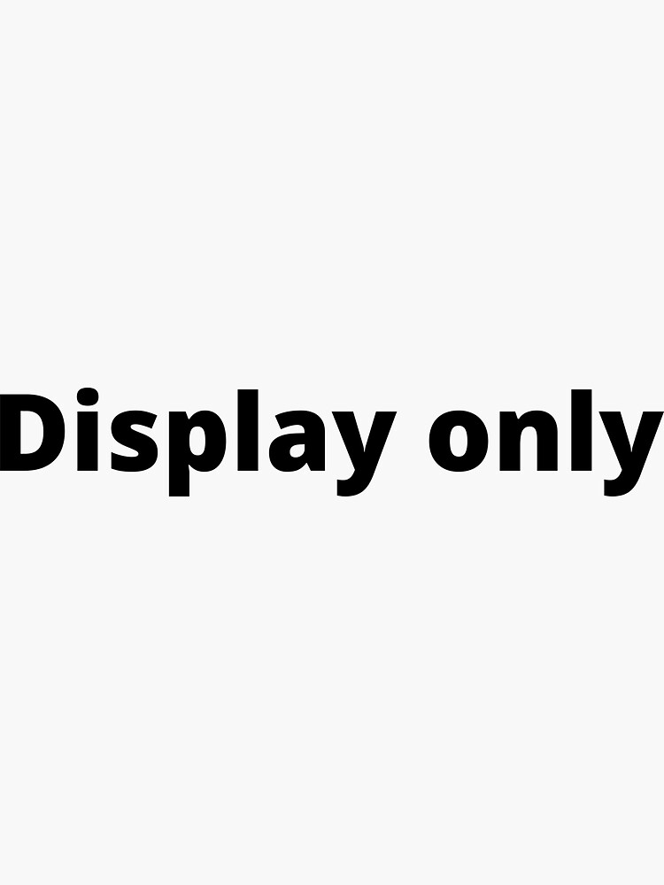 "Display Purposes only" Sticker for Sale by ColbyJakk | Redbubble