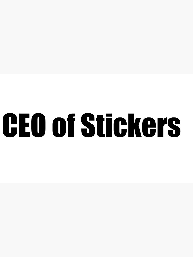 "CEO of stickers" Sticker by demaariie | Redbubble