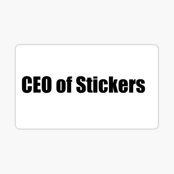"CEO of stickers" Sticker by demaariie | Redbubble