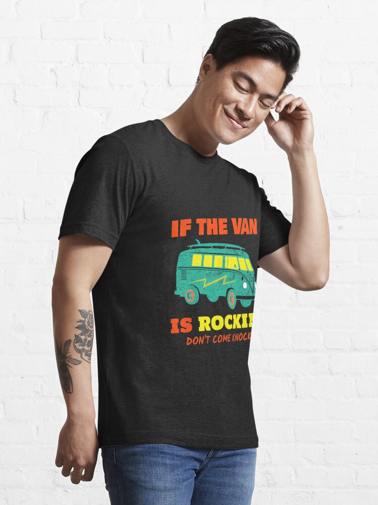 "If The Van Is Rockin Don't Come Knockin" T-shirt for Sale by tjwdraws ...