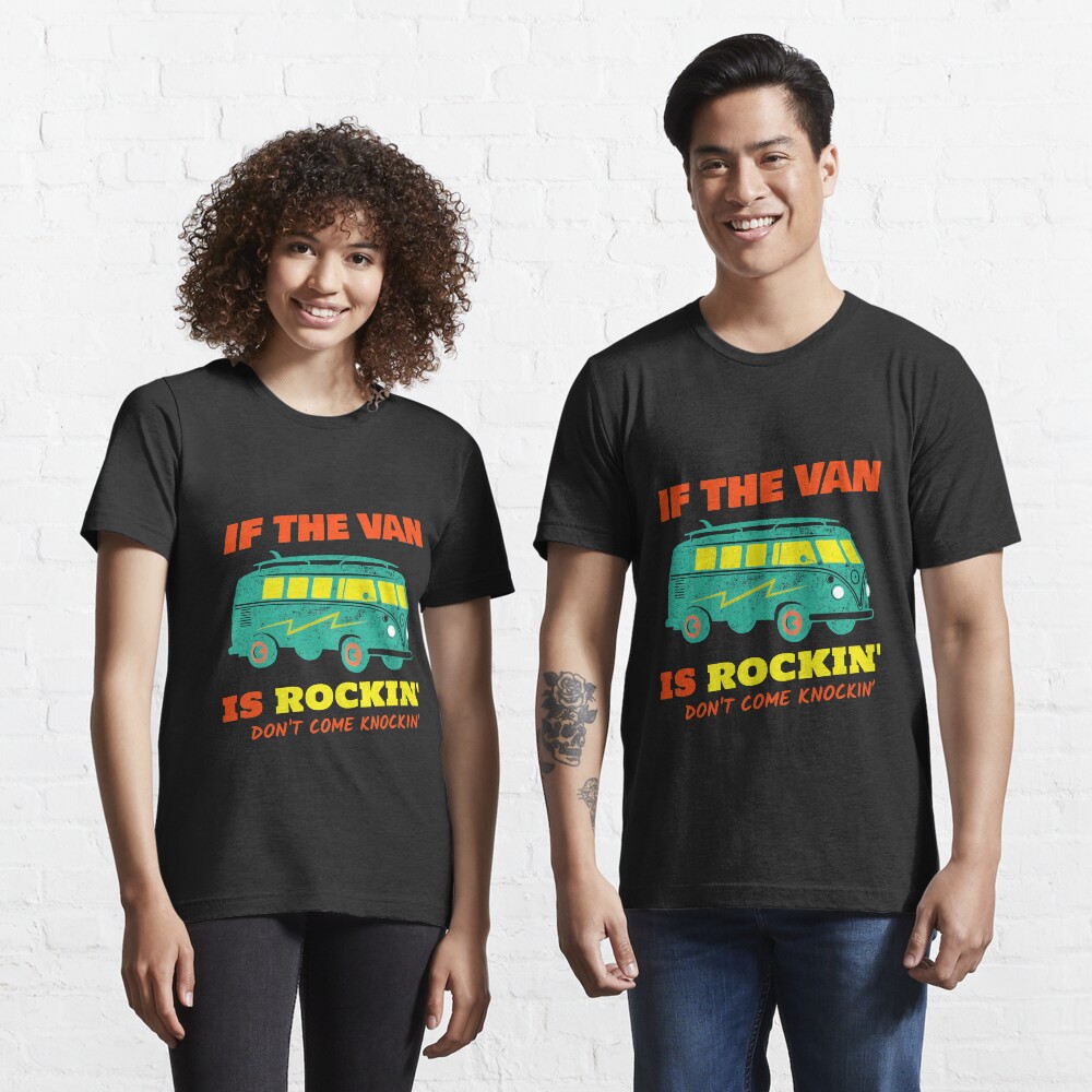 "If The Van Is Rockin Don't Come Knockin" T-shirt for Sale by tjwdraws ...