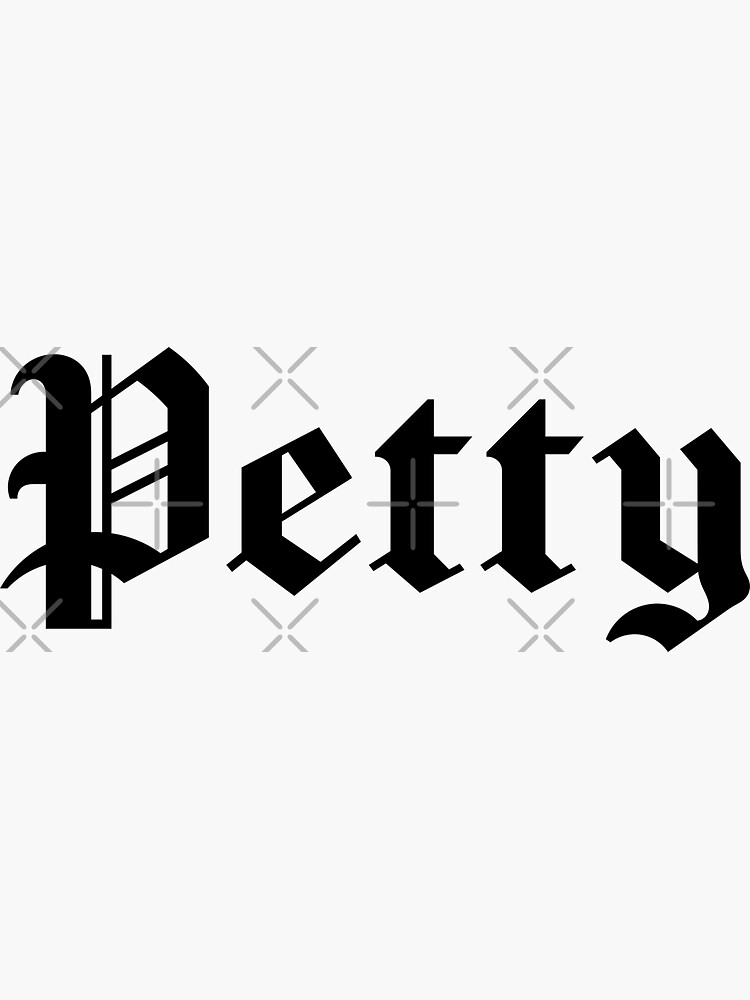"Petty" Sticker for Sale by CinnamonCocaine | Redbubble