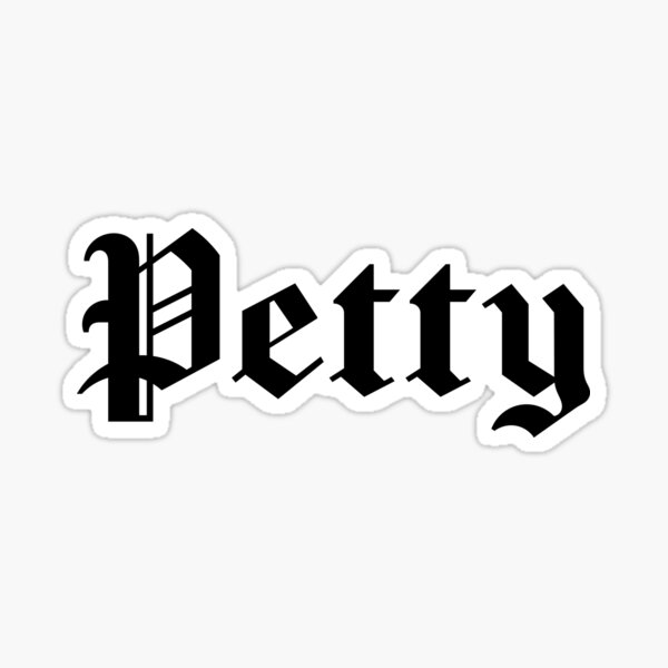 "Petty" Sticker for Sale by CinnamonCocaine | Redbubble