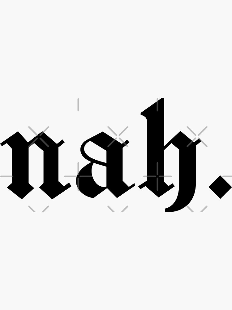 "Nah" Sticker by CinnamonCocaine | Redbubble