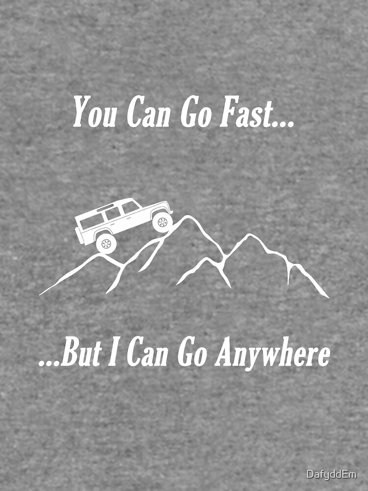 "You can go fast... but I can go anywhere" Lightweight Sweatshirt by ...
