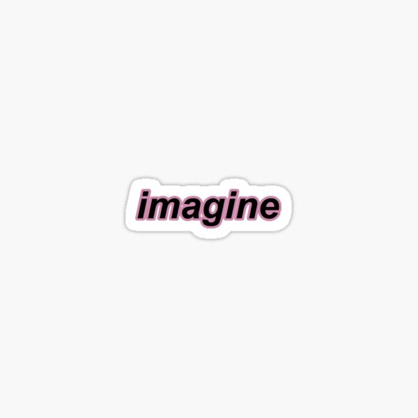"imagine sticker" Sticker for Sale by jackalltimelow | Redbubble