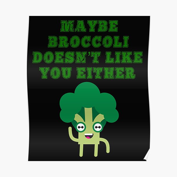 "Funny Maybe Broccoli Doesn't Like You Either Humor Savage Vegetables ...