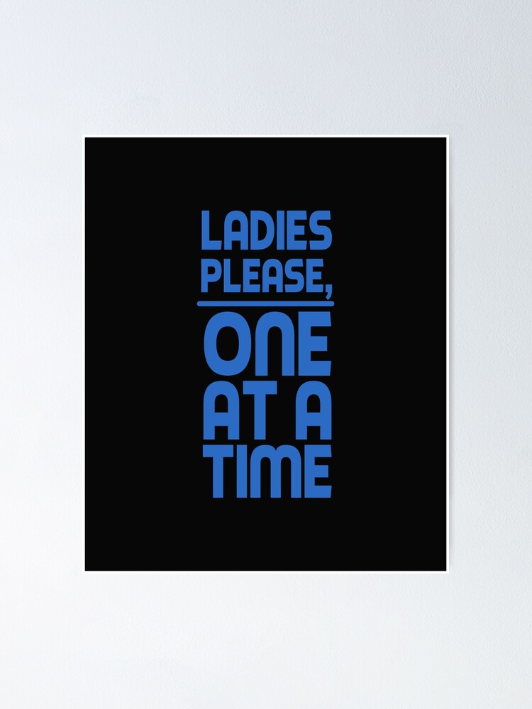 "Ladies Please One at a Time Chick Magnet Heartthrob Gifts" Poster by ...