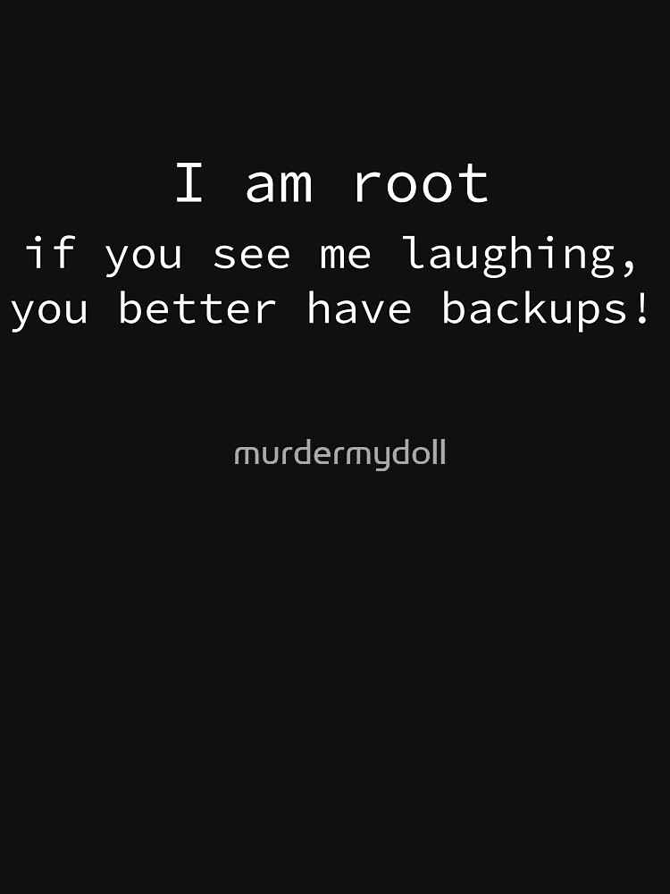 "I am root" T-shirt for Sale by murdermydoll | Redbubble | root t ...