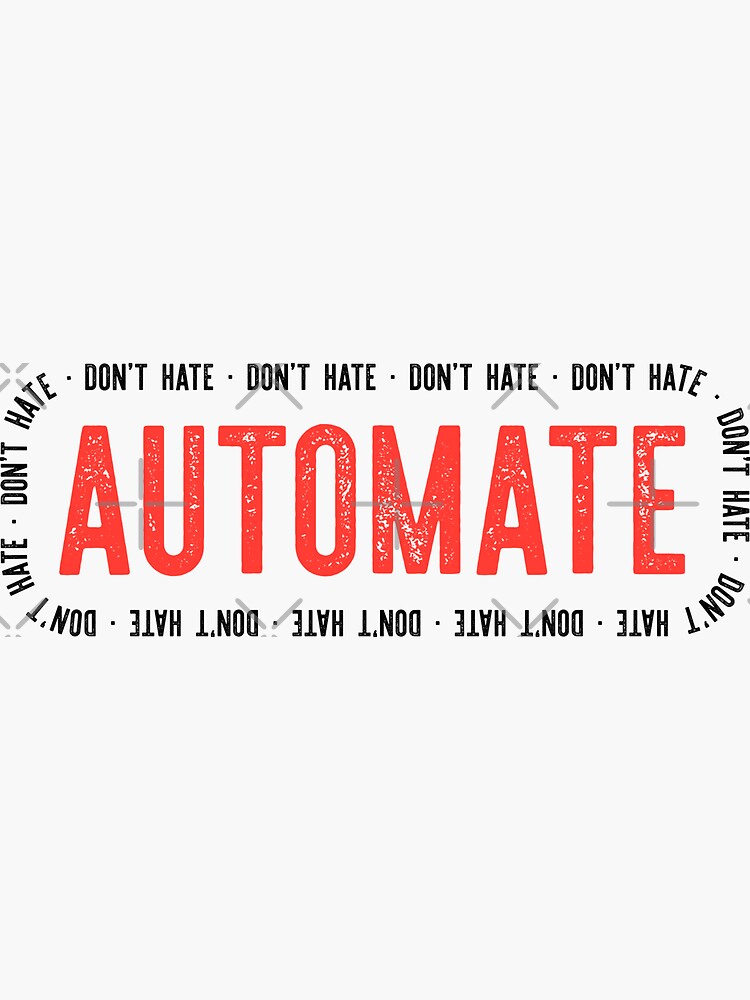 "Don't Hate, Automate" Sticker for Sale by adidabu | Redbubble