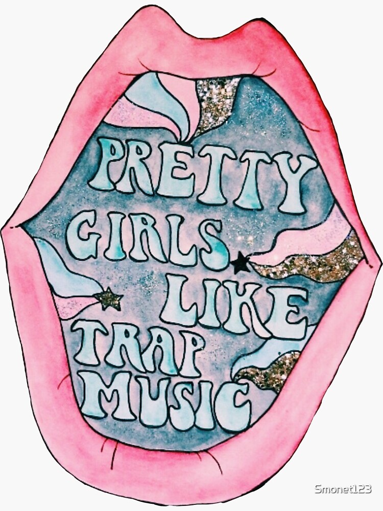 "pretty girls like trap music sticker" Sticker for Sale by Smonet123 ...