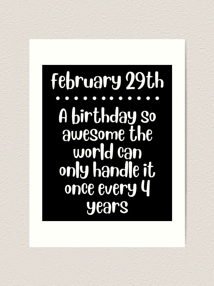 "Leap Year Birthday Quote February 29 Bday Funny 4 Years 29th design ...