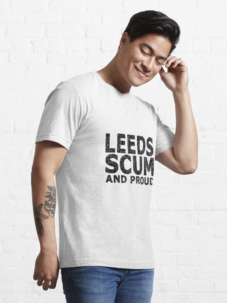 "Leeds scum and proud" T-shirt for Sale by welton1 | Redbubble | leeds ...