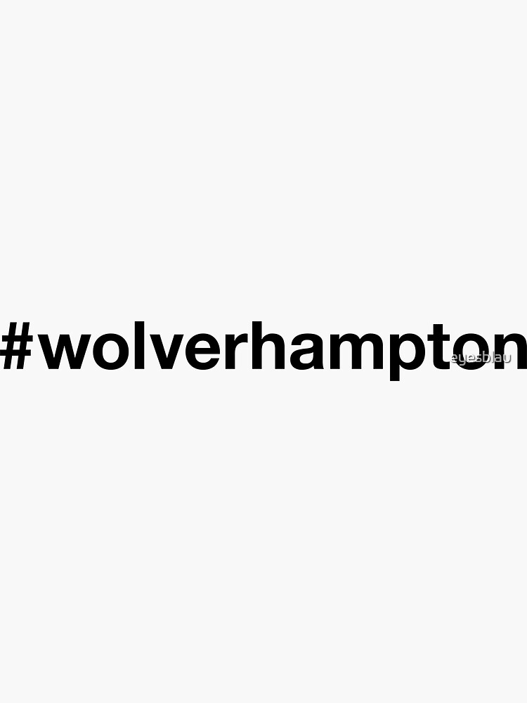 "WOLVERHAMPTON" Sticker by eyesblau | Redbubble