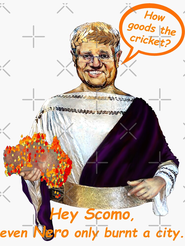"Hey Scomo, Nero only burnt a city" Sticker for Sale by Kestrelle ...