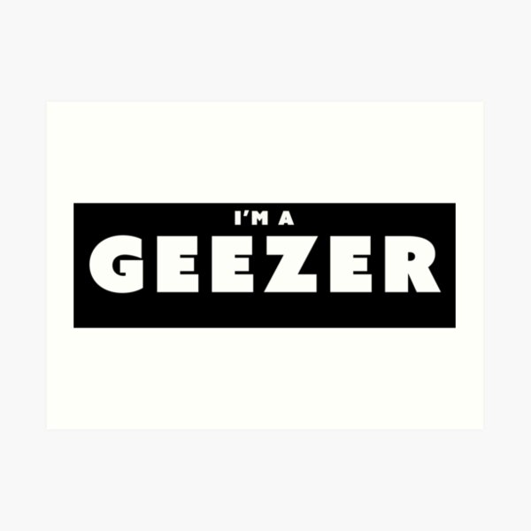 "Geezer" Art Print for Sale by Salocin | Redbubble