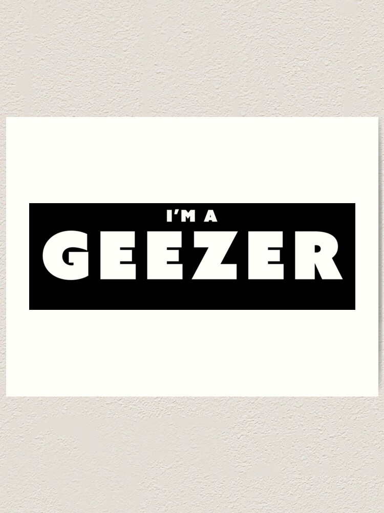 "Geezer" Art Print for Sale by Salocin | Redbubble
