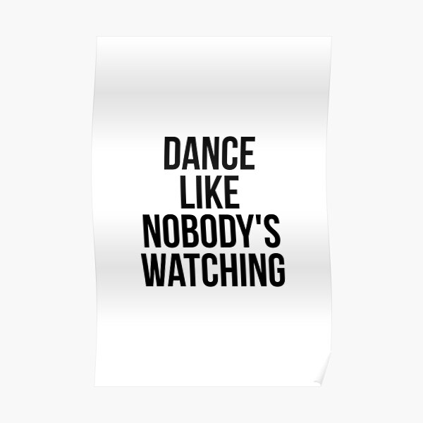 Dance Like Nobodys Watching Gifts & Merchandise | Redbubble
