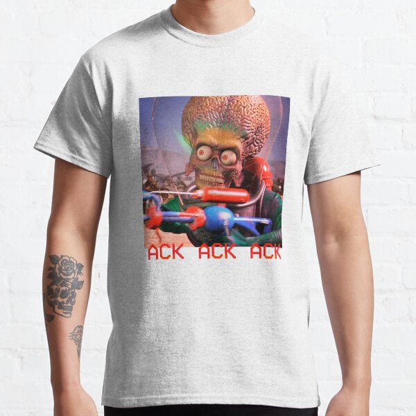 "ACK ACK ACK ATTACKS!!" T-shirt for Sale by omarriva | Redbubble | mars ...