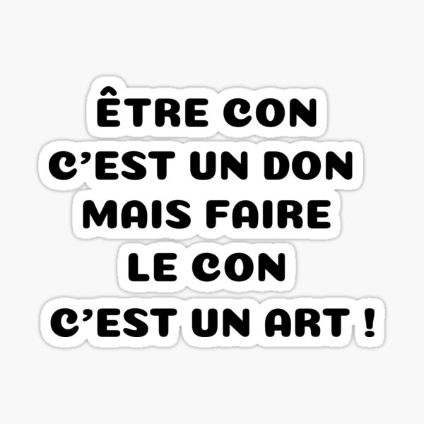 Pegatina «T-Shirt Fun ÊTRE CON C'EST UN DON MAIS FAIRE LE CON C'EST UN ...