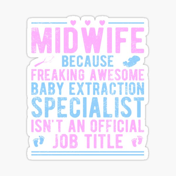 "MidWife Funny Baby Extraction Specialist design for Midwives" Sticker ...