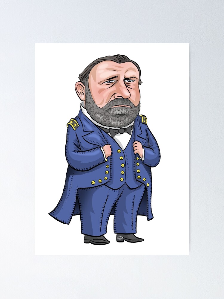 "President Ulysses S. Grant" Poster by MacKaycartoons | Redbubble